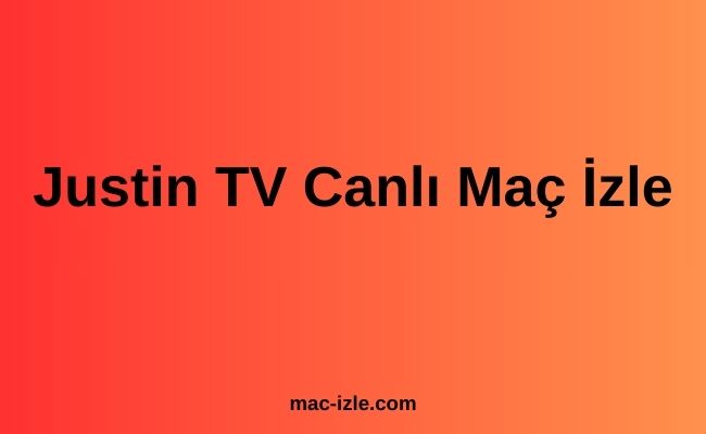 Justin TV Canlı Maç İzle