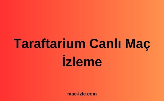 Taraftarium Canlı Maç İzleme